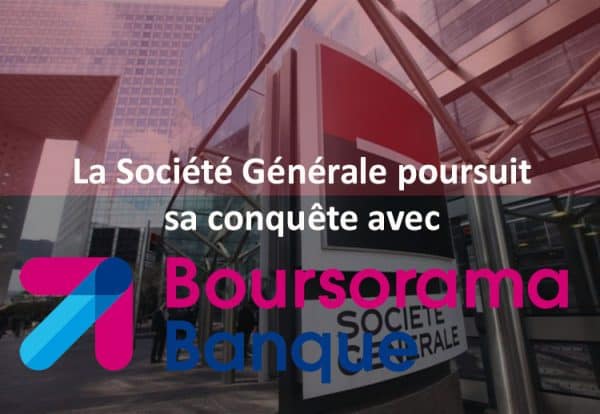 La Société Générale poursuit sa conquête avec Boursorama – 01 banque en ...